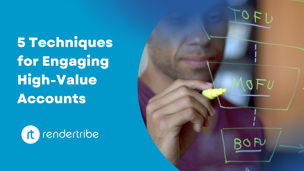 5 ABM Techniques for Engaging High-Value Accounts | RenderTribe