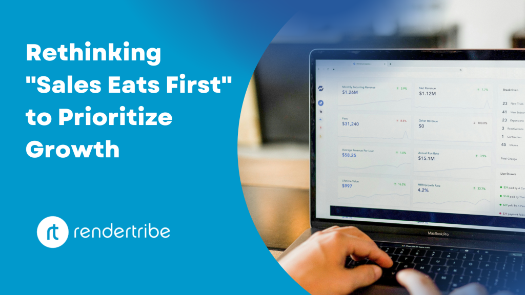 Rethinking "Sales Eats First" to Prioritize Growth | RenderTribe